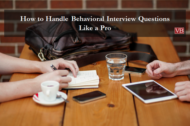 How to Handle Behavioral Interview Questions Like a Pro - VincentBenjamin