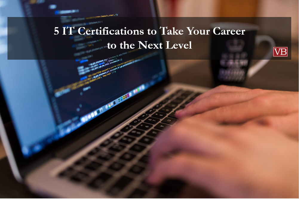 5 IT Certifications to Take Your Career to the Next Level - VincentBenjamin