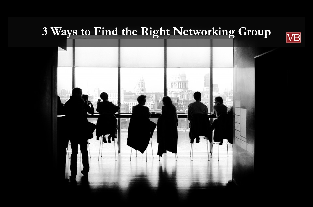 3 Ways to Find the Right Networking Group - VincentBenjamin
