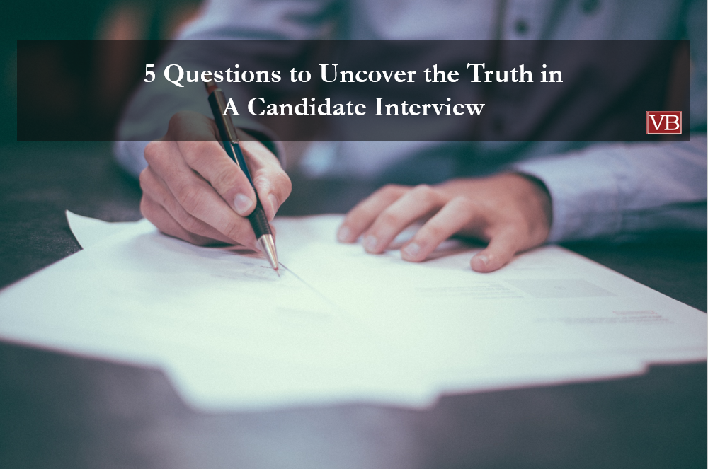 5 Questions to Uncover the Truth in a Candidate Interview - VincentBenjamin